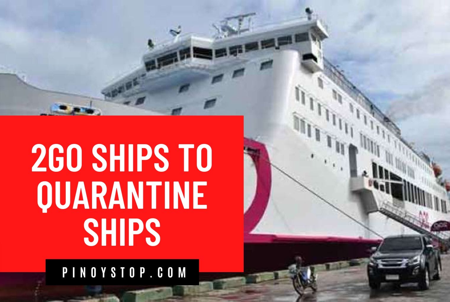 WATCH: 2GO Ships To Quarantine Ships • PINOYSTOP