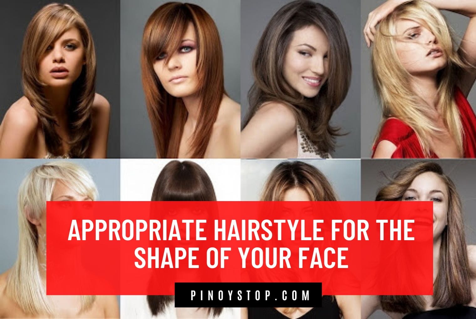 Appropriate Hairstyle For The Shape Of Your Face • PINOYSTOP
